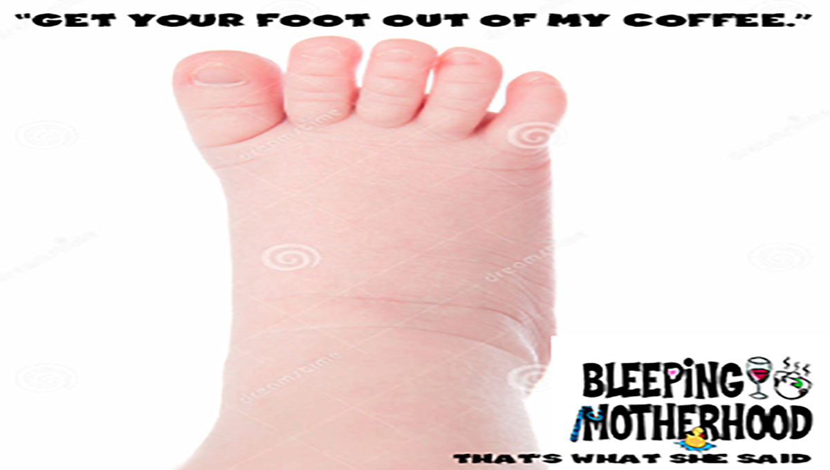 Feet Flavored Coffee? - Bleeping Motherhood